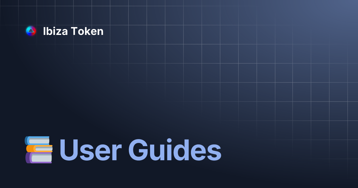 📚 User Guides | Ibiza Token